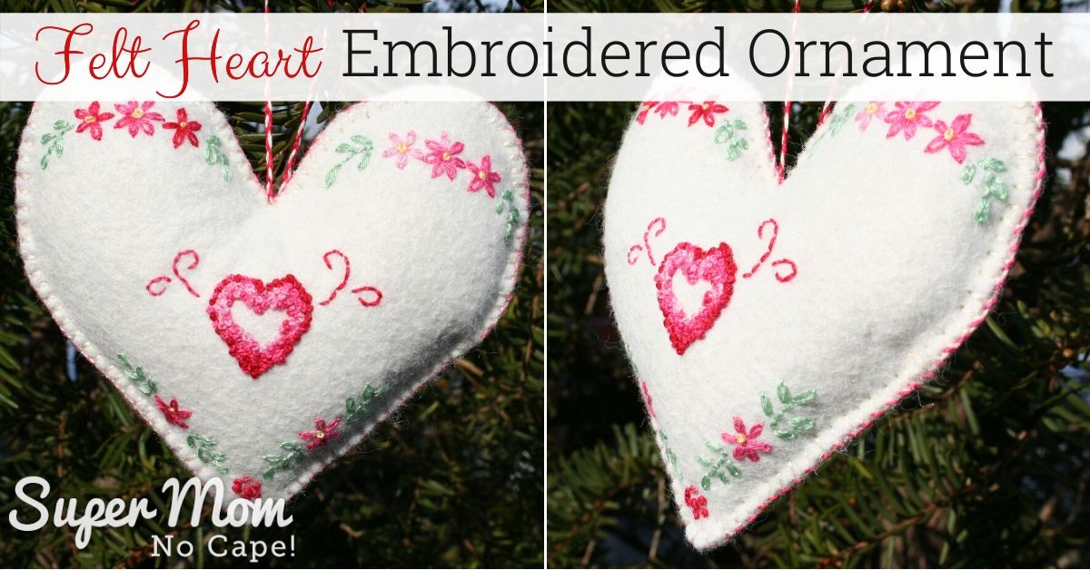 Felt Heart Embroidered Ornament - Easy Valentine's Embroidery Project