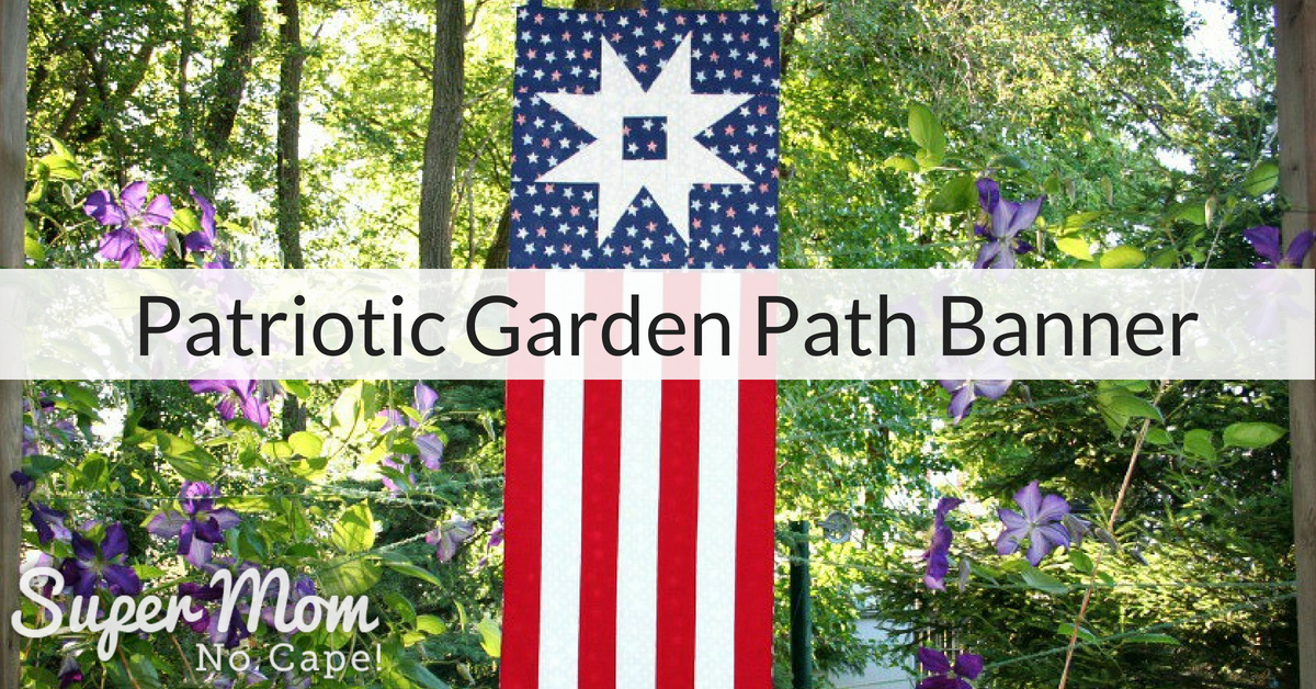 Patriotic Garden Path Banner - Super Easy Sewing Project
