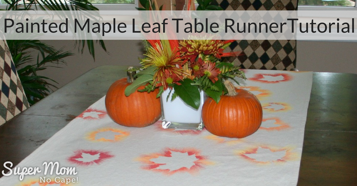 Painted Maple Leaf Table Runner Tutorial - Easy Step-By-Step Instructions