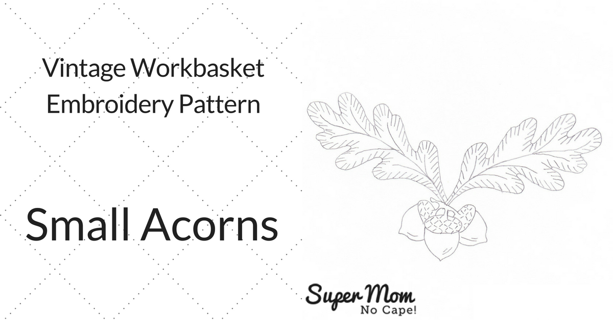 Vintage Embroidery Monday– Small Acorns - Super Mom - No Cape!
