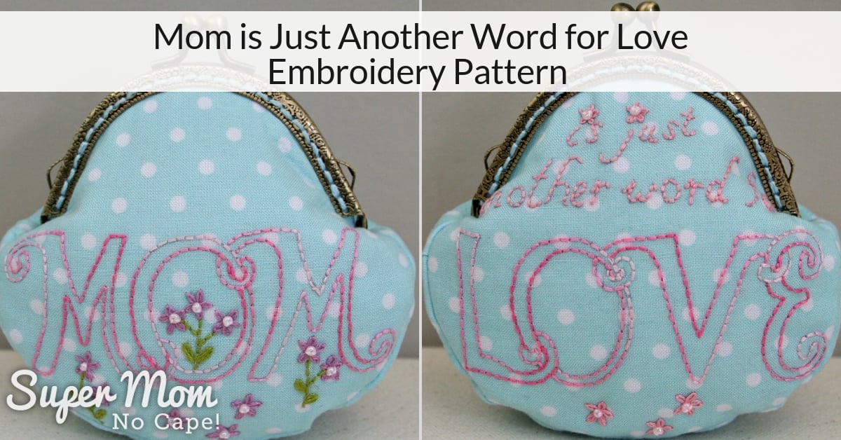 Mom is Just Another Word for Love Embroidery Pattern